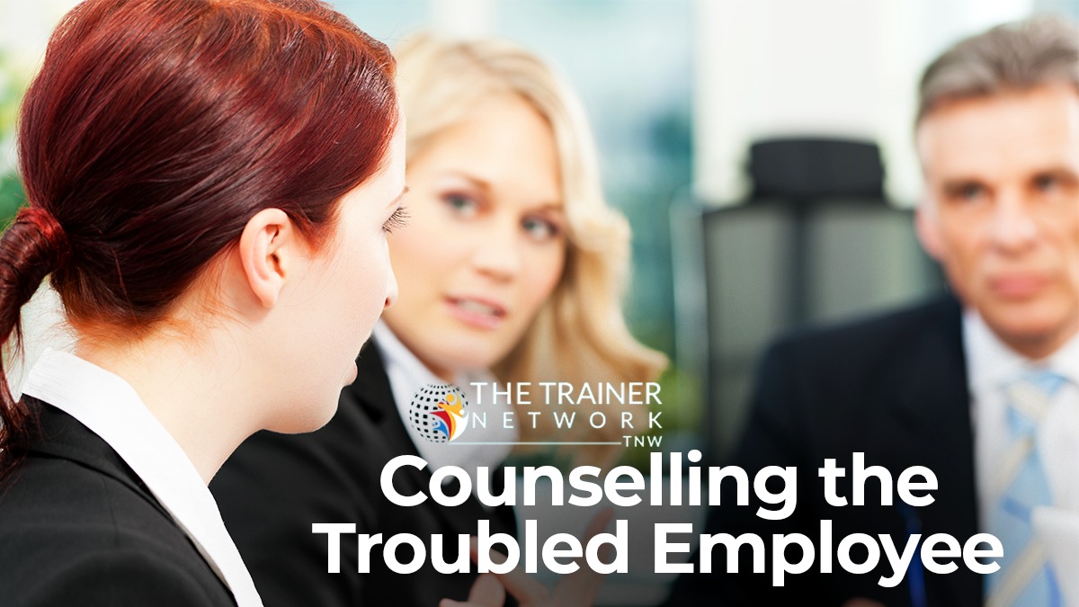 Counseling the Troubled Employee | The Trainer Network TNW